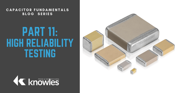 Capacitor Fundamentals: Part 11 - High Reliability Testing