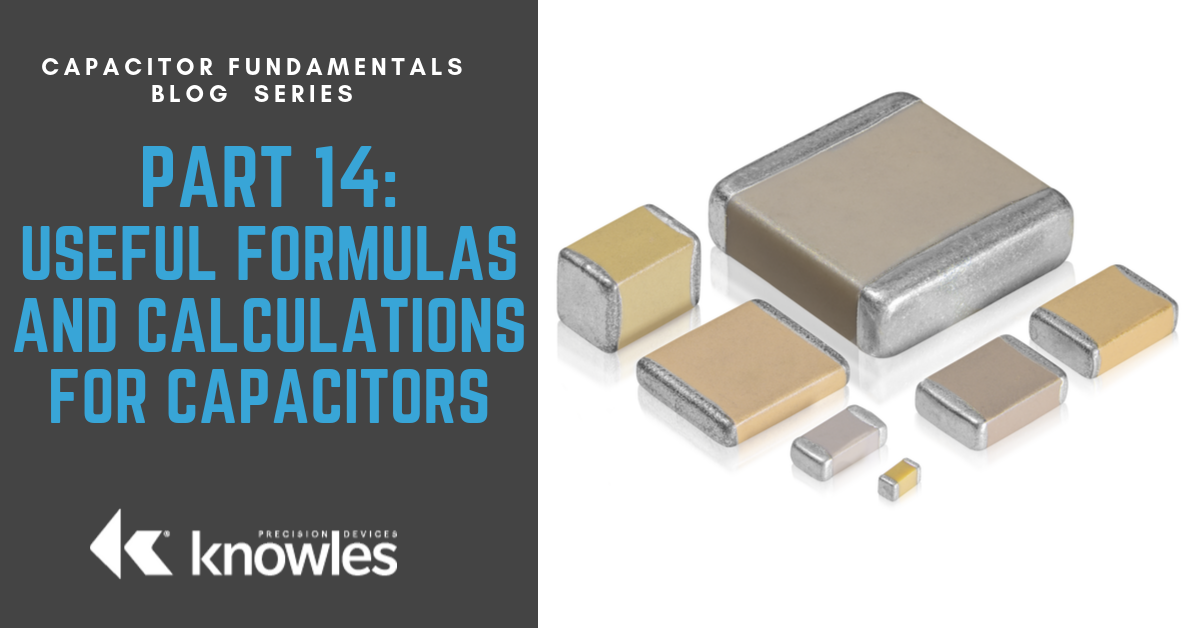 Capacitor Fundamentals: Part 14 – Useful Formulas and Calculations for ...