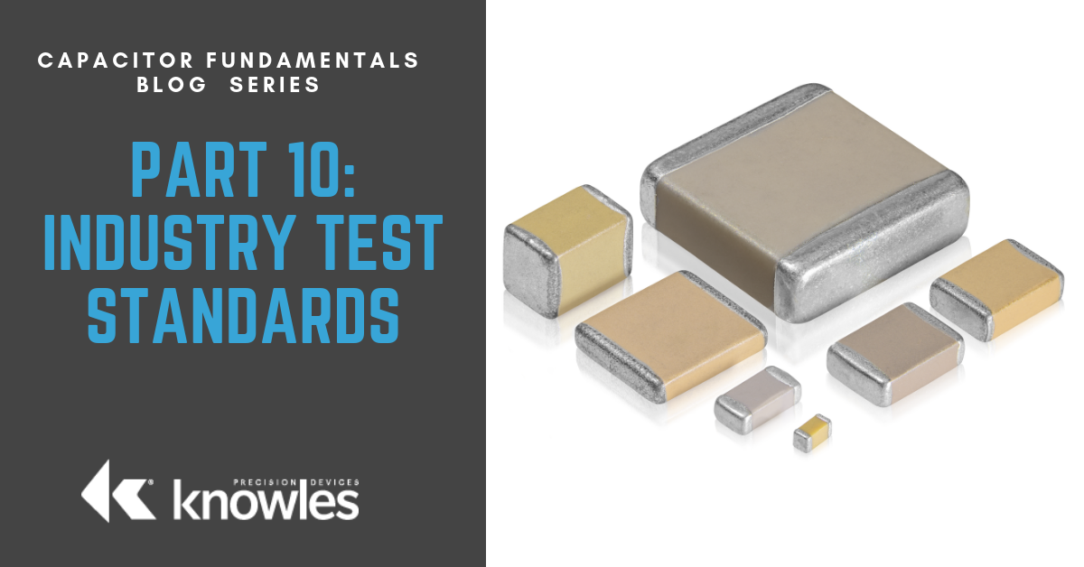 Capacitor Fundamentals: Part 10 – Industry Test Standards
